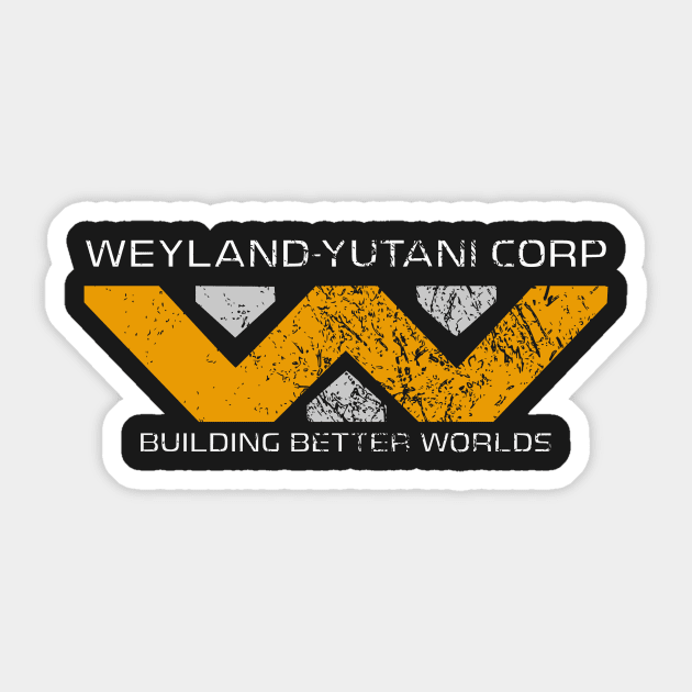 Building Better Worlds - Weyland Yutani - Sticker | TeePublic
